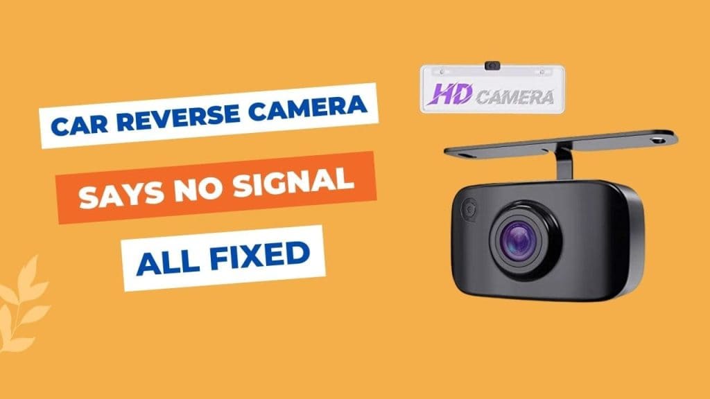 Car Reverse Camera Says No Signal on Blue Screen-Fixed - Devices Mag