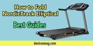How to Fold NordicTrack Elliptical-Best Guides - Devices Mag