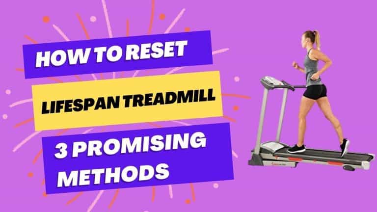 How to Reset LifeSpan Treadmill-3 Promising Methods - Devices Mag