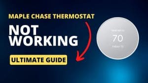 Maple Chase Thermostat Not Working-Ultimate Guide - Devices Mag