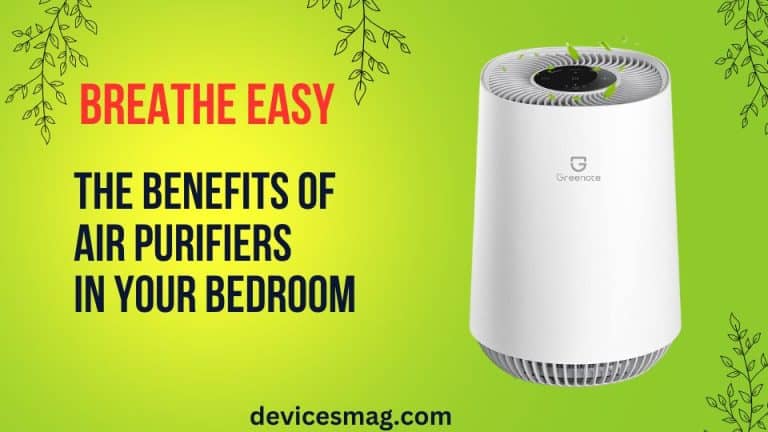Breathe Easy: The Benefits of Air Purifier in Your Bedroom - Devices Mag