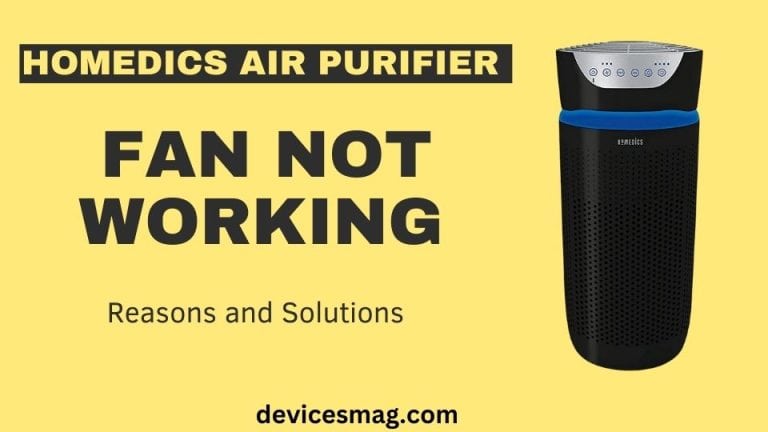 Homedics Air Purifier Fan Not Working-Reasons and Solutions - Devices Mag