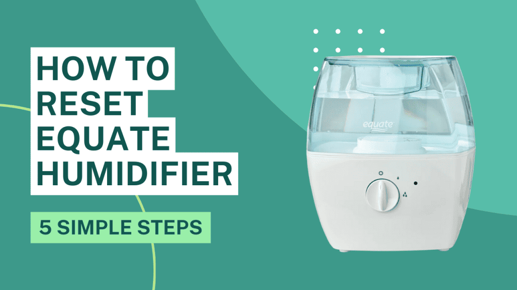 How to Reset Equate Humidifier- 5 Simple Steps - Devices Mag