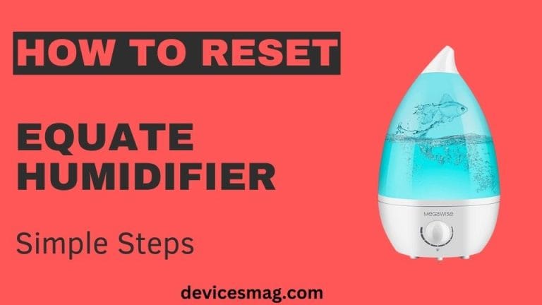 How to Reset Equate Humidifier-Simple Steps - Devices Mag