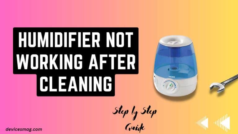 Humidifier Not Working After Cleaning-Ultimate Guide - Devices Mag