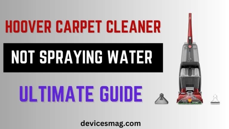 Hoover Carpet Cleaner Not Spraying Water-Ultimate Guide - Devices Mag