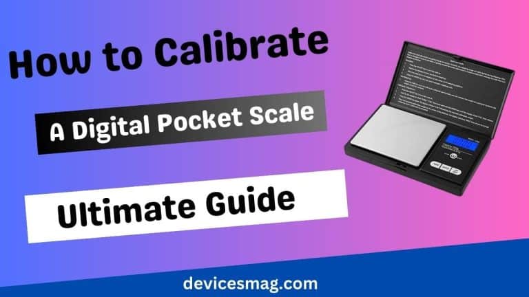 How to Calibrate A Digital Pocket Scale-Ultimate Guide - Devices Mag