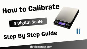 How to Calibrate A Digital Scale-Step By Step Guide - Devices Mag