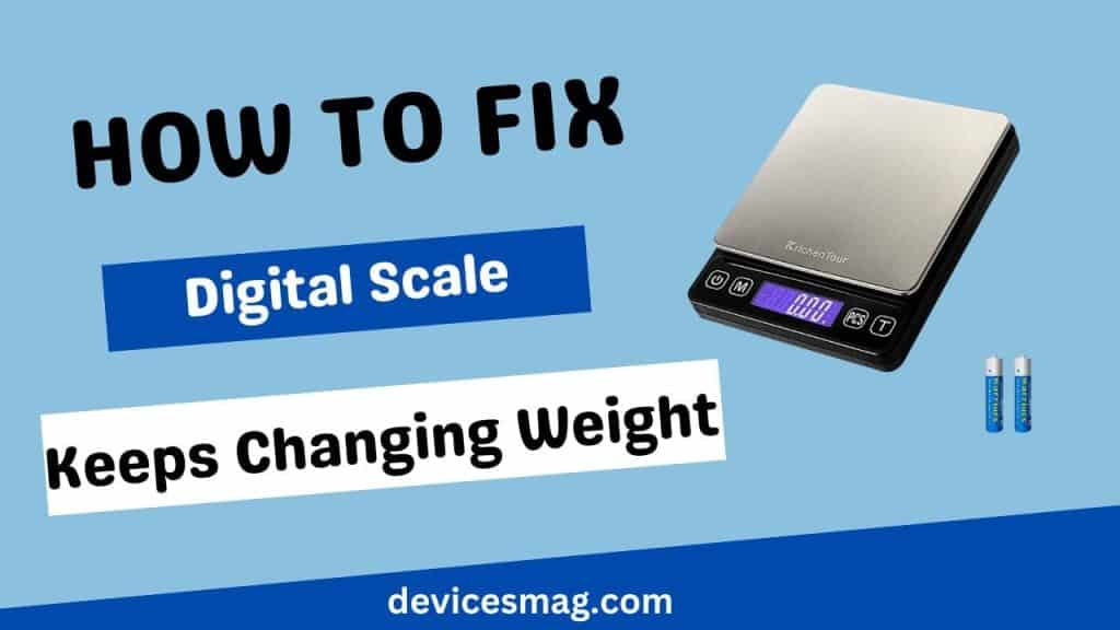 How to Fix Digital Scale Keeps Changing Weight - Devices Mag