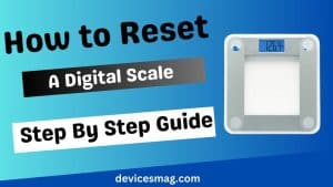 How to Reset A Digital Scale-Step By Step Guide - Devices Mag