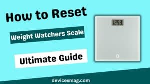 How to Reset Weight Watchers Scale-Ultimate Guide - Devices Mag