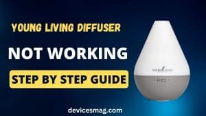 Young Living Diffuser Not Working-Step By Step Guide - Devices Mag
