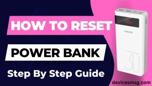 How to Reset Power Bank-Step By Step Guide - Devices Mag
