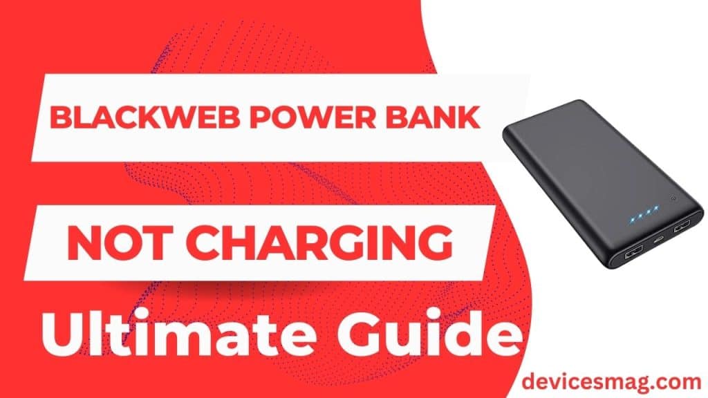 BlackWeb Power Bank Not Charging-Ultimate Guide - Devices Mag