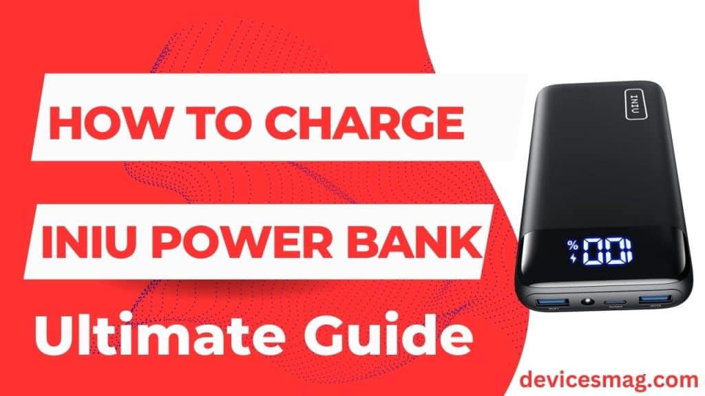 How to Charge INIU Power Bank-Ultimate Guide - Devices Mag