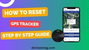 How to Reset GPS Tracker-Step By Step Guide - Devices Mag