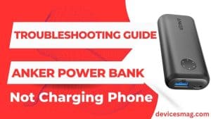 Troubleshooting Guide: Anker Power Bank Not Charging Phone - Devices Mag