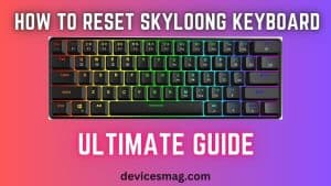 How to Reset Skyloong Keyboard-Ultimate Guide - Devices Mag