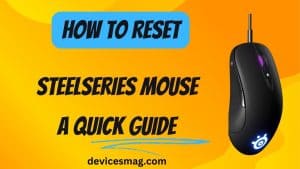 How to Reset SteelSeries Mouse-A Quick Guide - Devices Mag