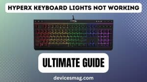 HyperX Keyboard Lights Not Working-Ultimate Guide - Devices Mag