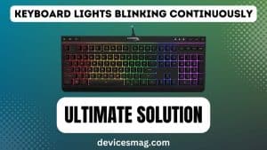Keyboard Lights Blinking Continuously-Ultimate Solution - Devices Mag