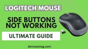 Logitech Mouse Side Buttons Not Working-Ultimate Guide - Devices Mag