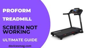 ProForm Treadmill Screen Not Working-Ultimate Guide - Devices Mag