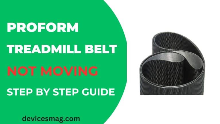 Proform Treadmill Belt Not Moving-Step BY Step Guide - Devices Mag