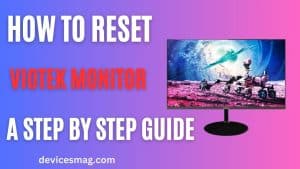 How to Reset Viotek Monitor-A Step BY Step Guide - Devices Mag