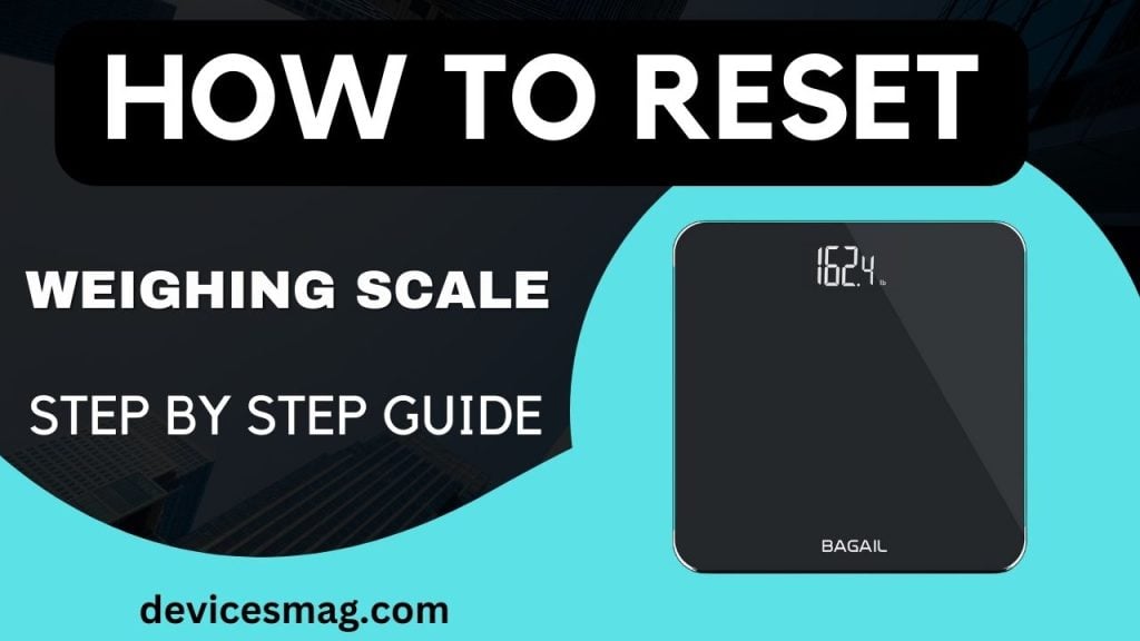 How to Reset Weighing Scale-Step BY Step Guide - Devices Mag