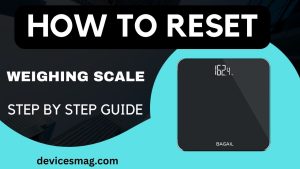 How to Reset Weighing Scale-Step BY Step Guide - Devices Mag