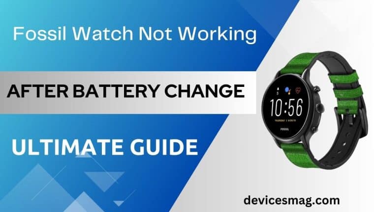 Fossil Watch Not Working After Battery Change-Ultimate Guide - Devices Mag