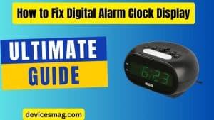 How to Fix Digital Alarm Clock Display-Ultimate Guide - Devices Mag