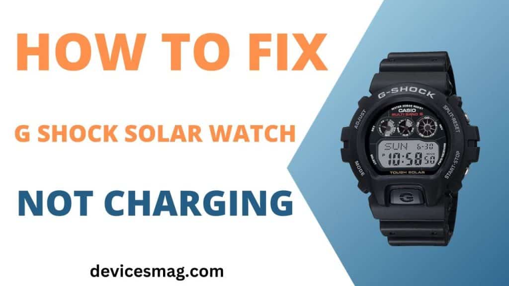 How to Fix G Shock Solar Watch Not Charging - Devices Mag