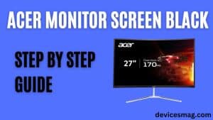 Acer Monitor Screen Black-Step BY Step Guide - Devices Mag