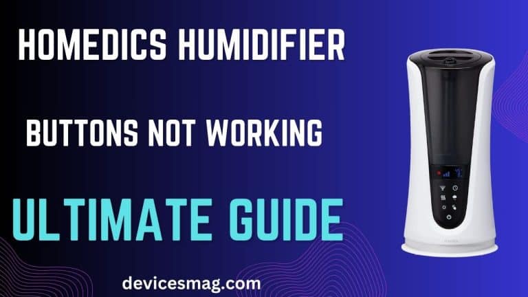 Homedics Humidifier Buttons Not Working-Ultimate Guide - Devices Mag