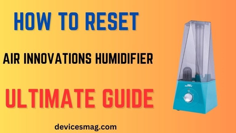 How To Reset Air Innovations Humidifier-Ultimate Guide - Devices Mag