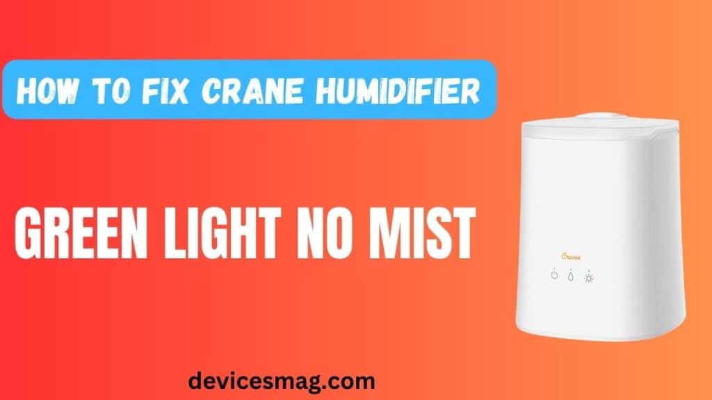 How to Fix Crane Humidifier Green Light No Mist - Devices Mag