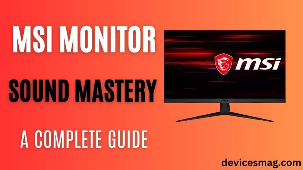 MSI Monitor Sound Mastery: A Complete Guide - Devices Mag