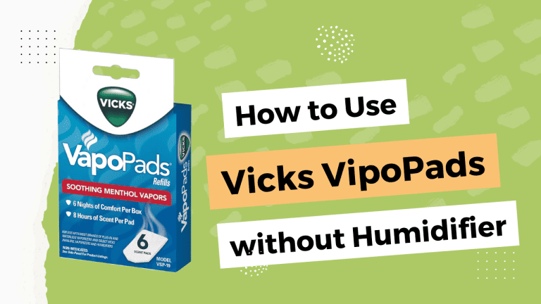 How to Use Vicks VapoPads Without Humidifier - Devices Mag