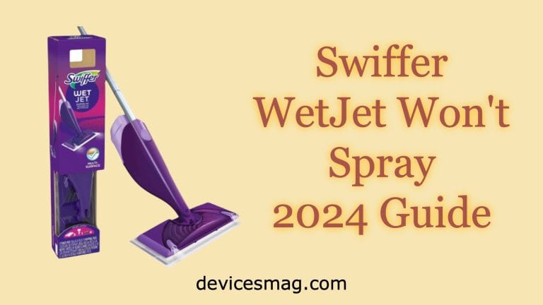 Swiffer WetJet won't spray (Solved, Do This FIRST!) - Devices Mag