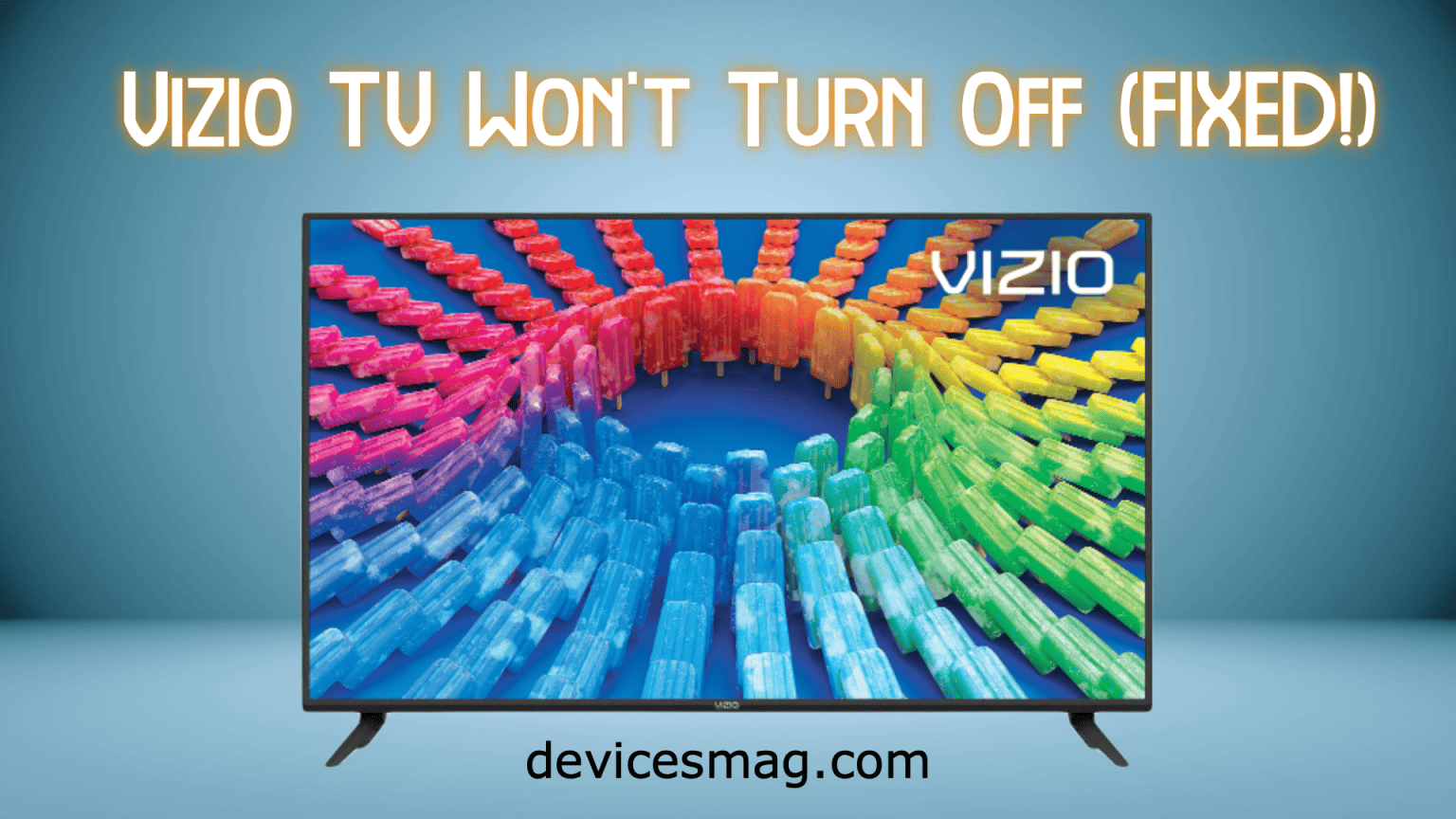 Vizio TV Won't Turn Off (FIXED!) - Devices Mag